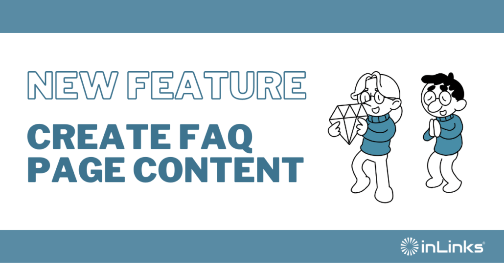 New Feature: Create FAQ Page Content in Seconds - InLinks New Feature: Create FAQ Page Content in Seconds - InLinks